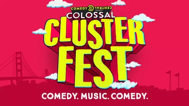 Comedy Central ma Superfly o loʻo faʻalauiloaina se Massive Comedy Festival, Colossal Clusterfest