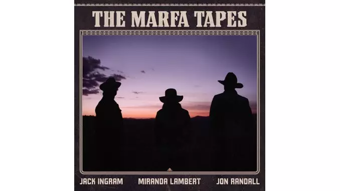 Jack Ingram, Miranda Lambert kaj Jon Randall Shine sur La Marfa Tapes